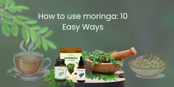 How to Use Moringa Powder: 10 Easy Ways & Benefits | Empathy Herbal